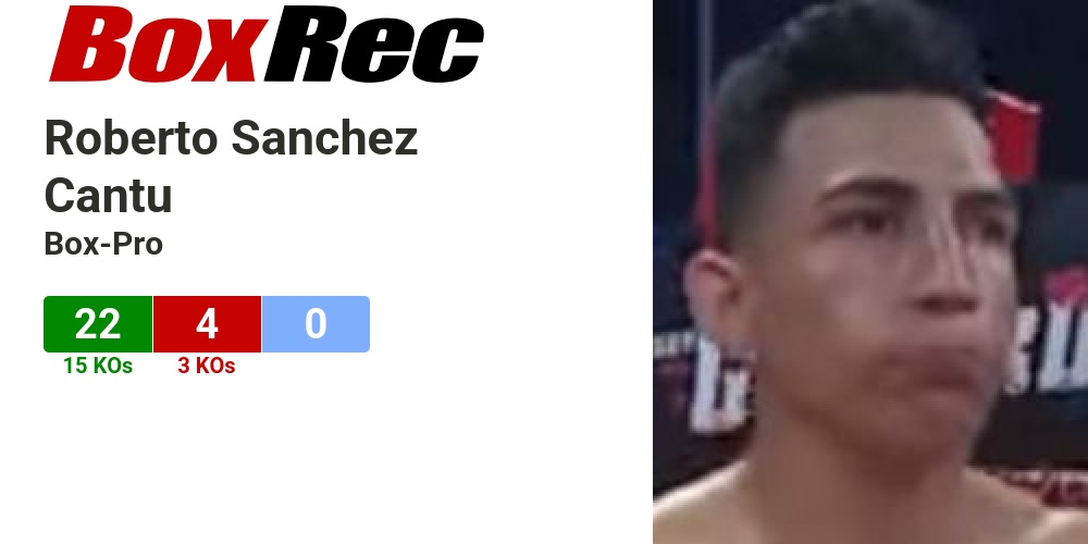 BoxRec: Roberto Sanchez Cantu